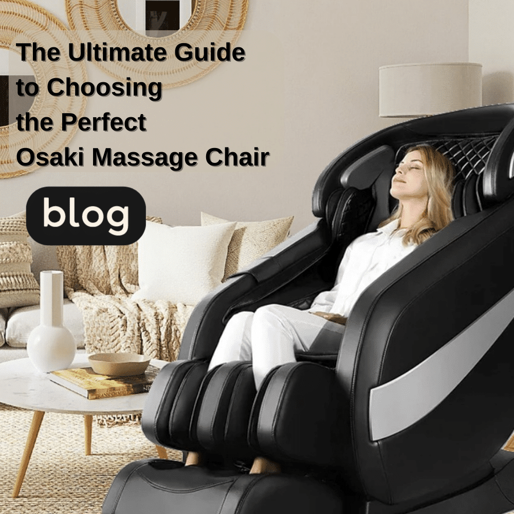 The Ultimate Guide to Choosing the Perfect Osaki Massage Chair — Osaki ...